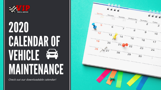 2020 Calendar of Vehicle Maintenance | VIP Tires & Service