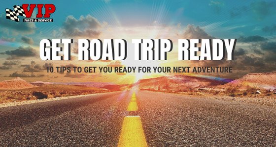 Get Road Trip Ready with VIP! | VIP Tires & Service